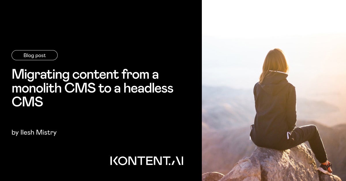 Migrating content from a monolith CMS to a headless CMS | Kontent.ai